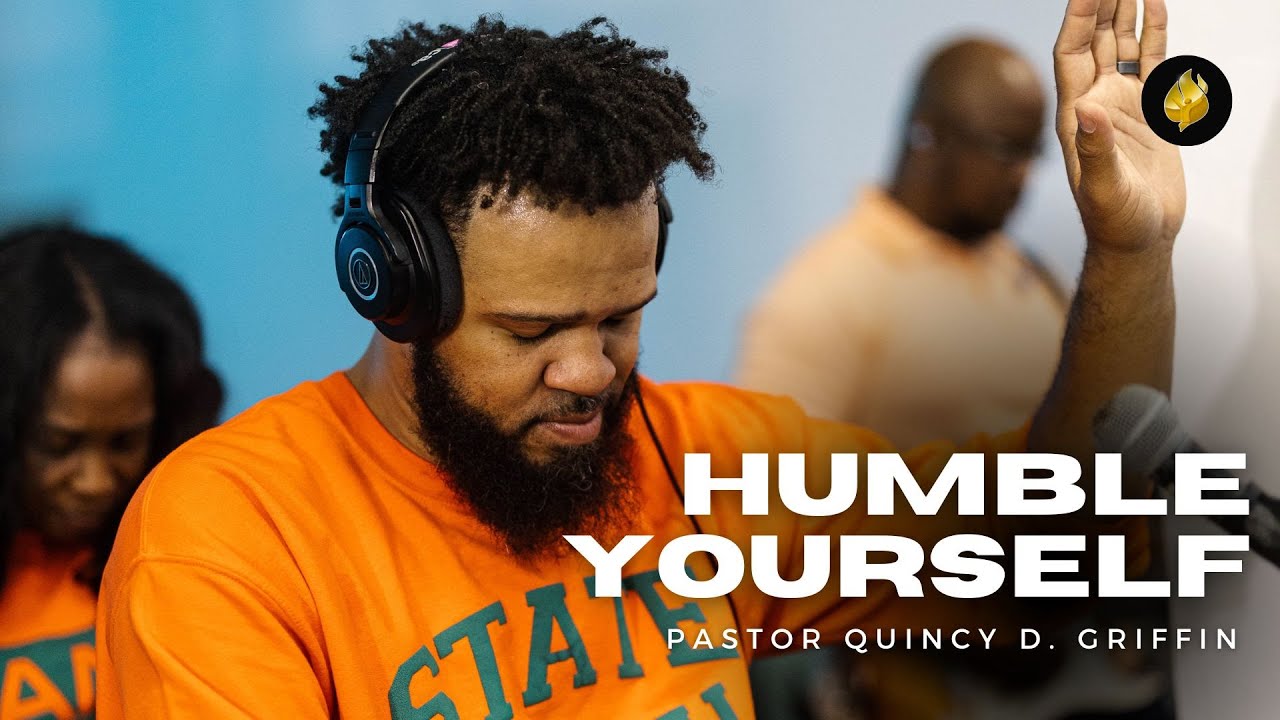Humble Yourself | Pastor Quincy D. Griffin, Sr. | The FWPC - YouTube