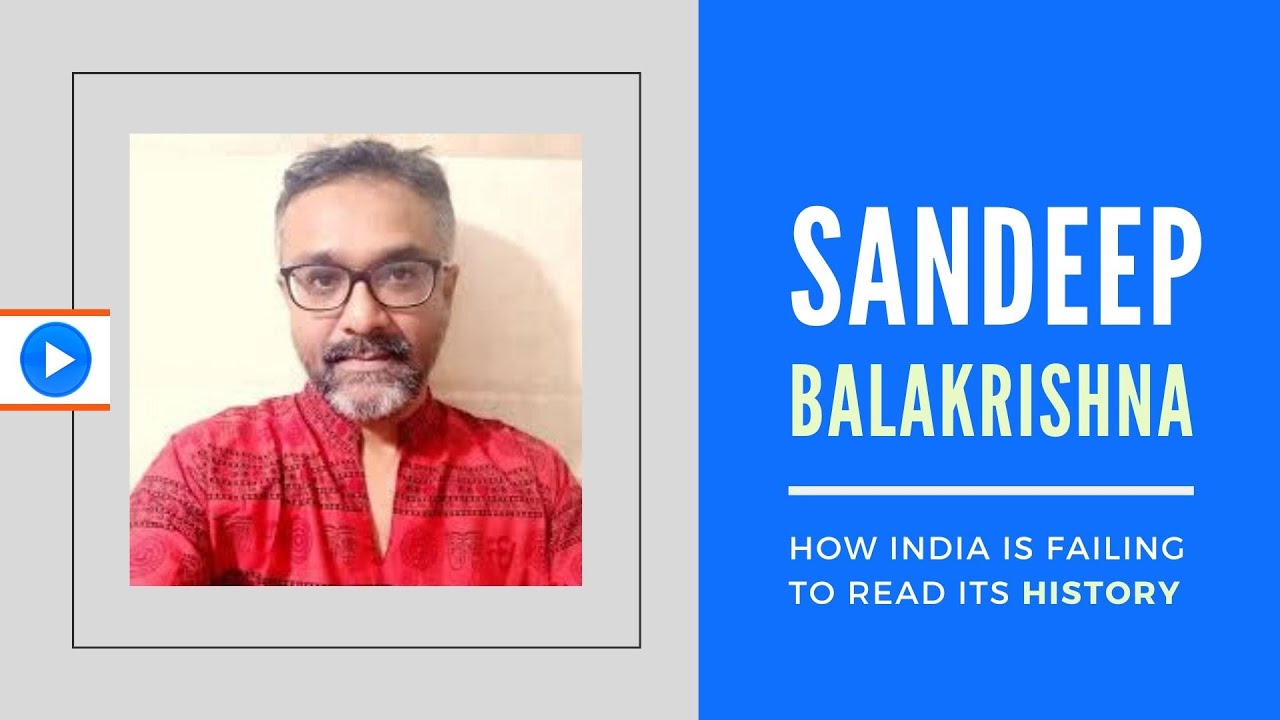 Sandeep Balakrishna on why India needs to learn from its history - YouTube