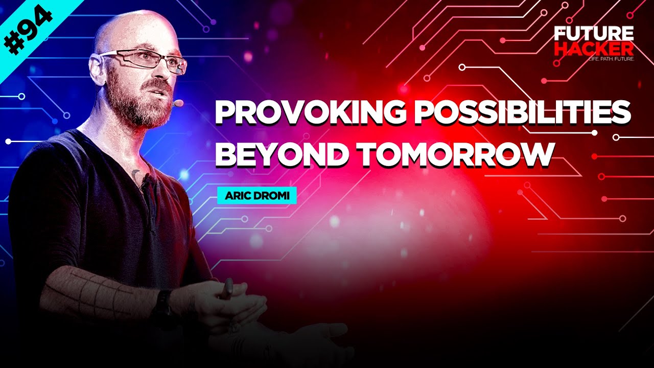 #94 - Provoking Possibilities Beyond Tomorrow (Aric Dromi) - YouTube