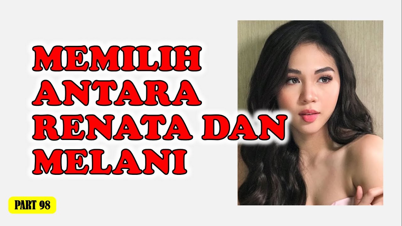 ANTARA RERE DAN MELANI | Eka Series PART 98 | Cerita Dewasa - YouTube