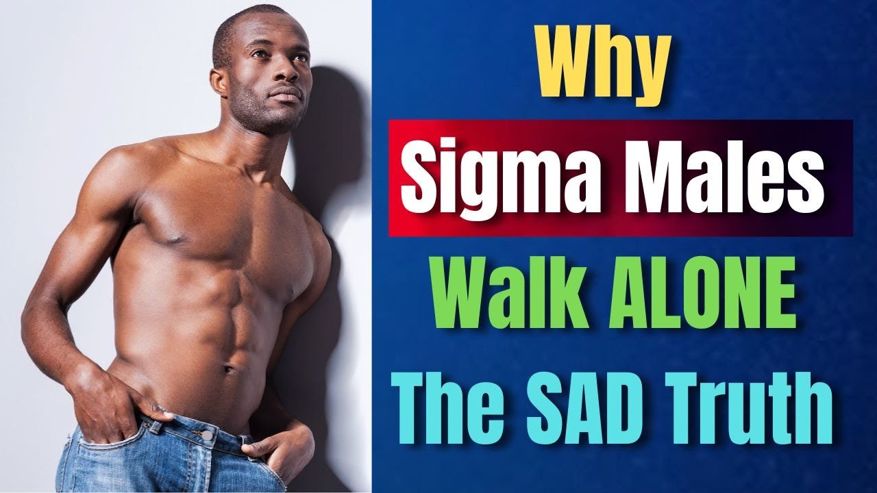 Why Sigma Males Walk ALONE (The SAD Truth) - YouTube