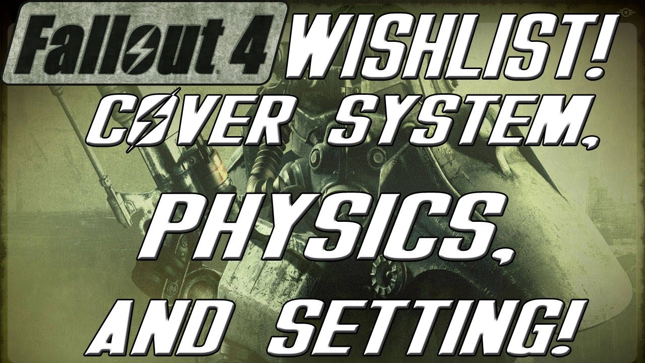 FALLOUT 4 Wishlist: Cover System, Physics, and Setting! (Episode #11 ...