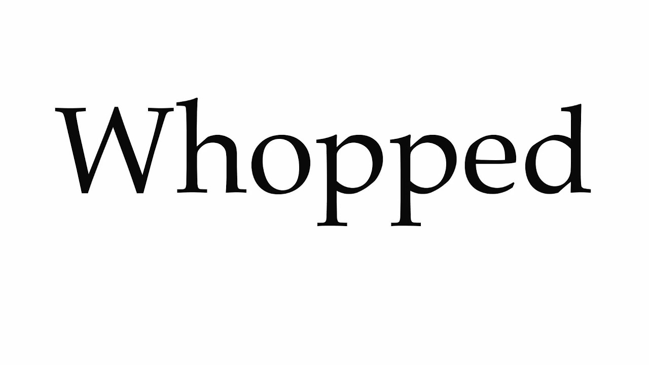 How to Pronounce Whopped - YouTube