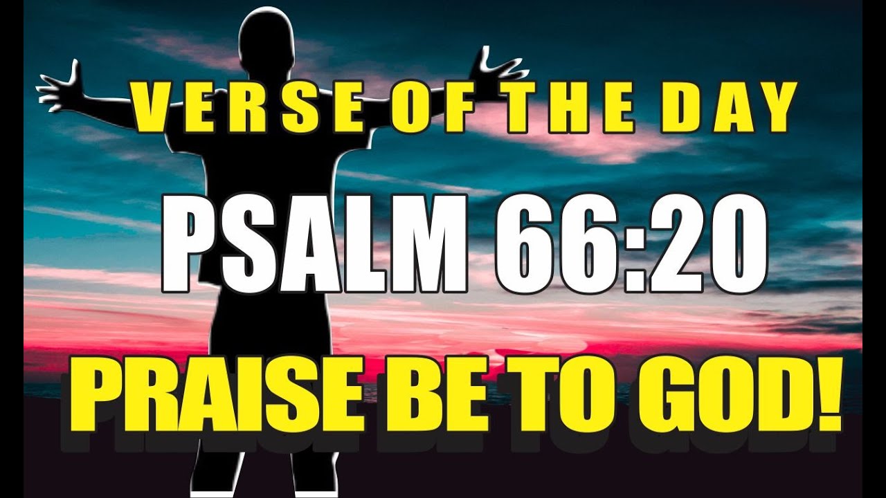 Verse Of The Day Psalm 66 20 Praise Be To Our God God Message For