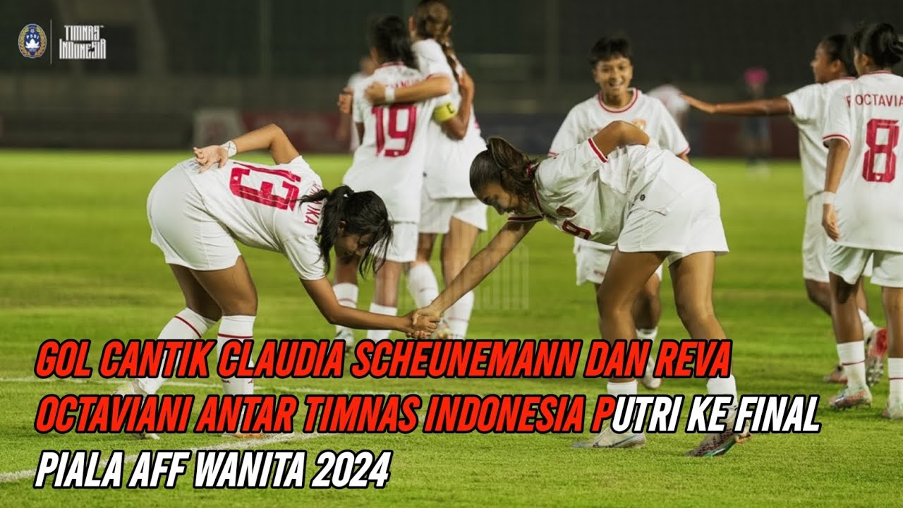 Gol Cantik Claudia Scheunemann dan Reva Octaviani Antar Timnas Indonesia Putri ke Final Piala ...
