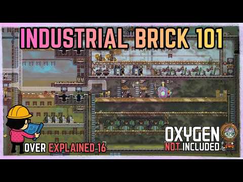 Over-Explained 16: Industrial Bricks 101 - Oxygen Not Included