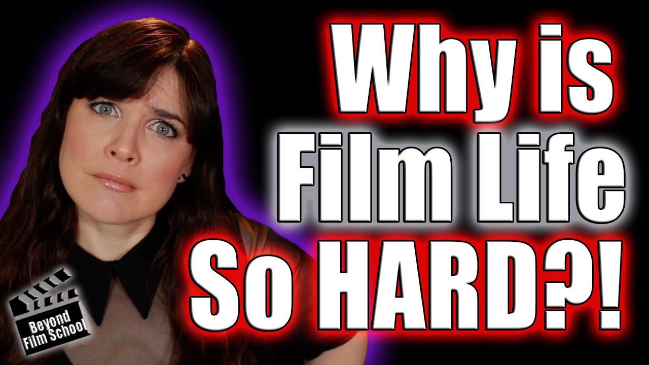 Why Is Film Life So Hard?! - YouTube