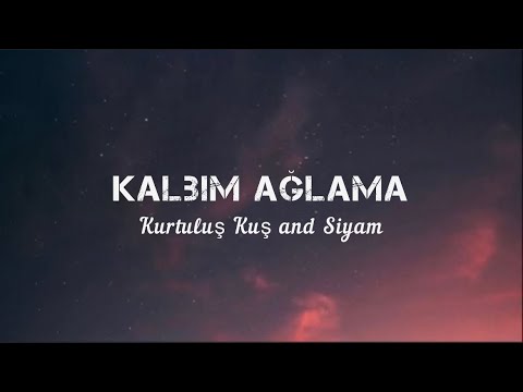 Kurtuluş Kuş and Siyam _ Kalbım Ağlama