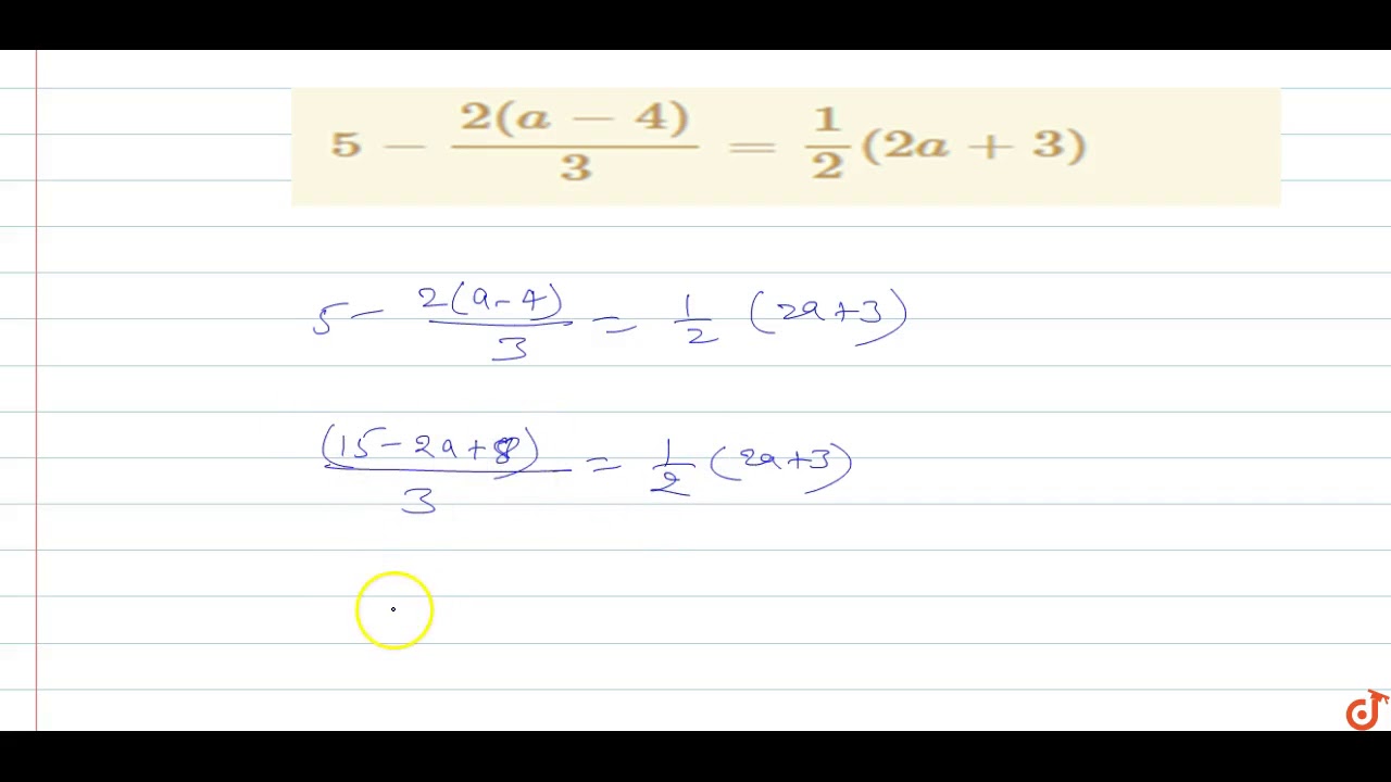 `5-(2(a-4))/3=1/2(2a+3)` - YouTube