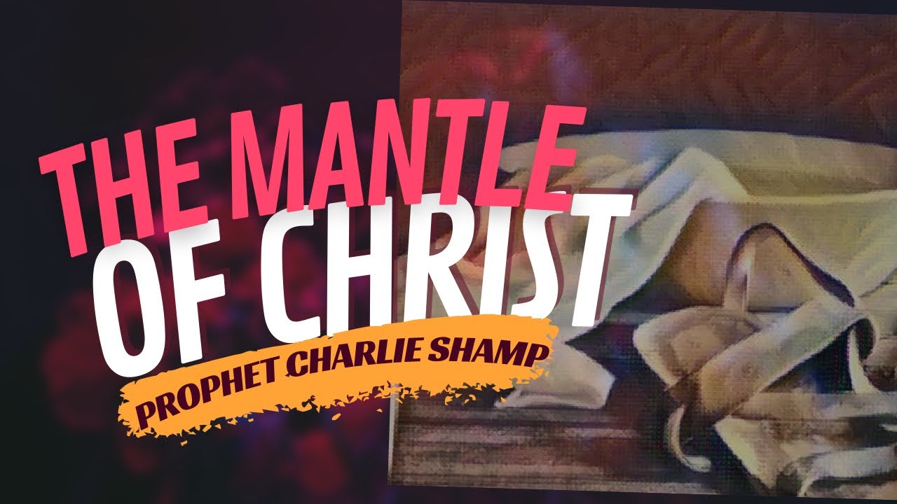 The Mantle of Christ | Prophet Charlie Shamp - YouTube