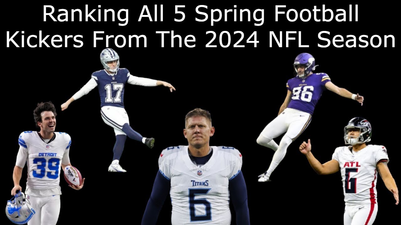 Ranking All 5 Spring Football Kickers From The 2024 NFL Season - YouTube