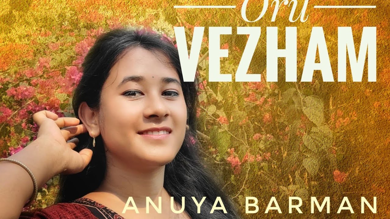 Oru Vezham। Anuya Barman। Tamil Song - YouTube