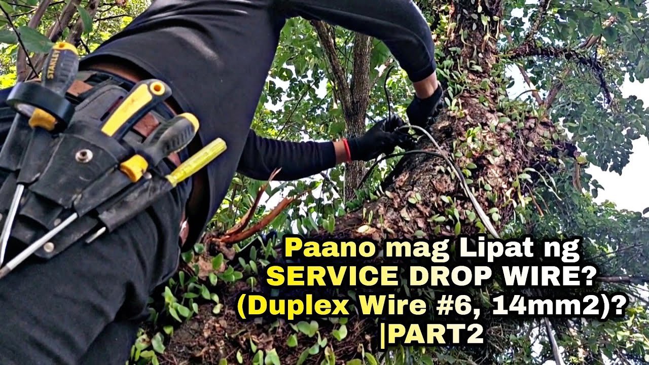 Paano mag Lipat ng SERVICE DROP WIRE? (Duplex Wire #6, 14mm2)? |Tagalog ...