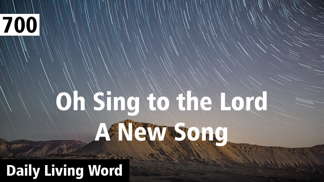 Oh Sing to the Lord a New Song | Word of God - YouTube