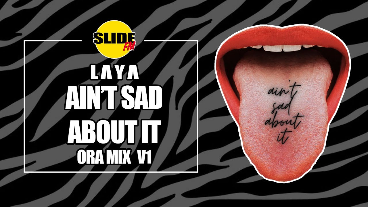 Ain't Sad About It (ORA Mix V1) - YouTube