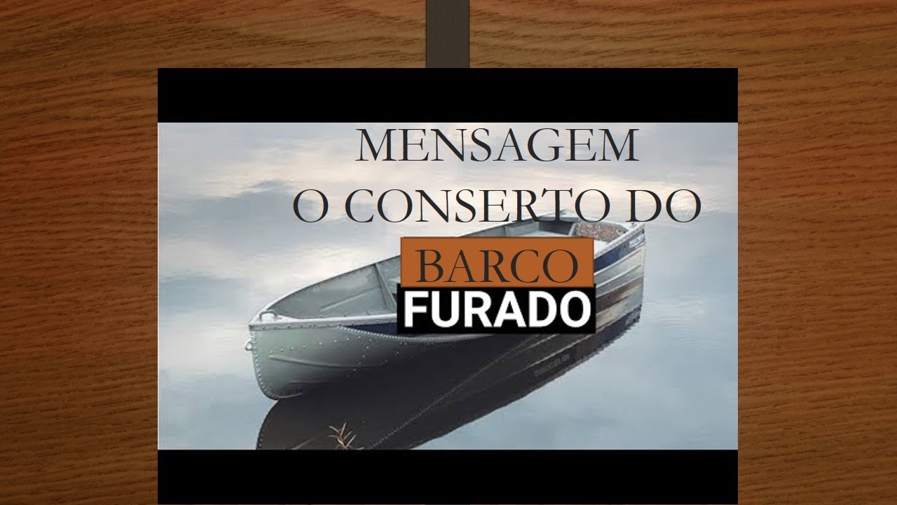 O conserto do barco FURADO = mensagem motivacional = aprendamos com ...