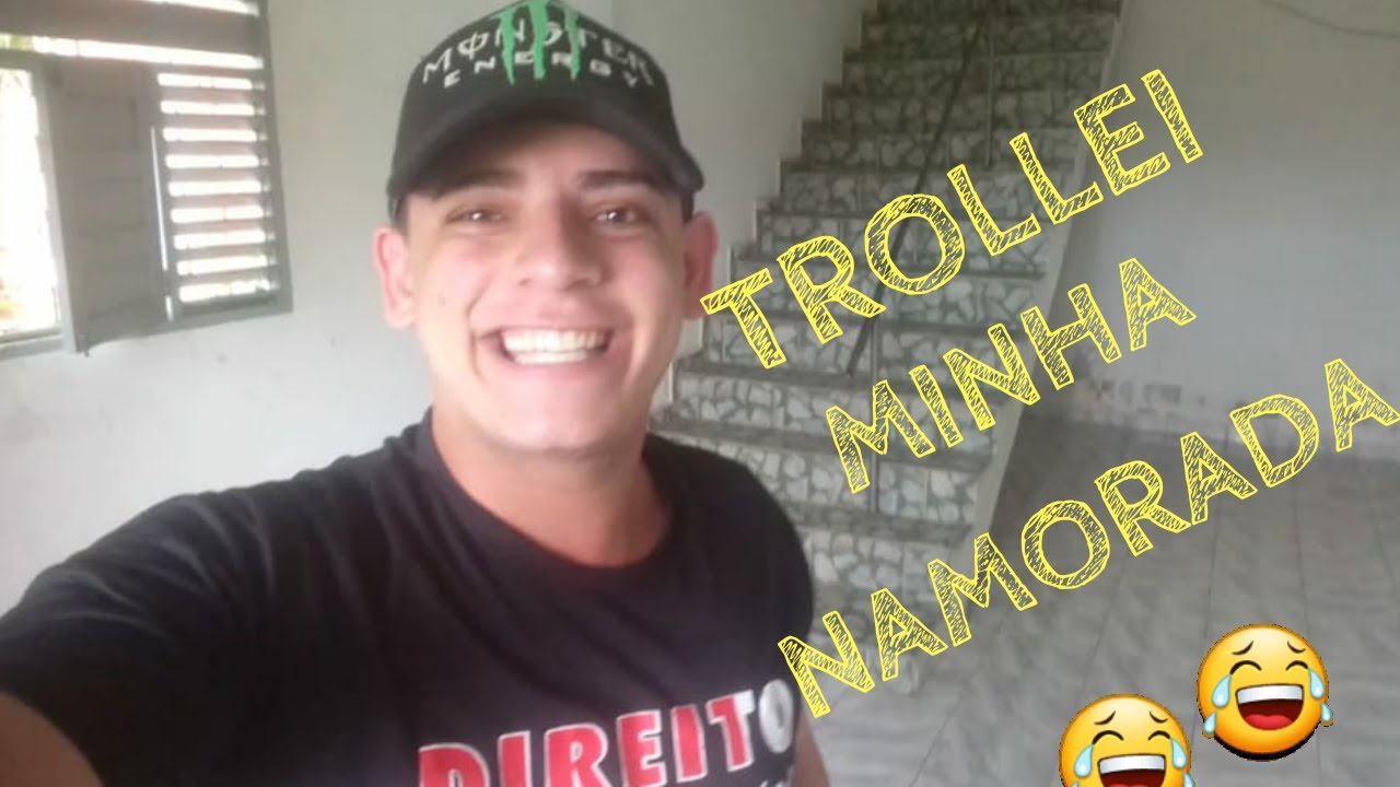 Trollei Minha Namorada Youtube