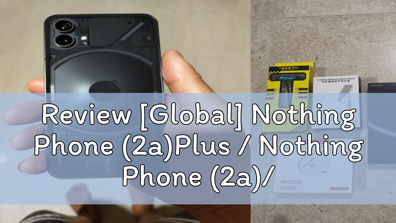 Review [Global] Nothing Phone (2a)Plus / Nothing Phone (2a)/Nothing Phone (2) | FREEGIFTS🎁 ...
