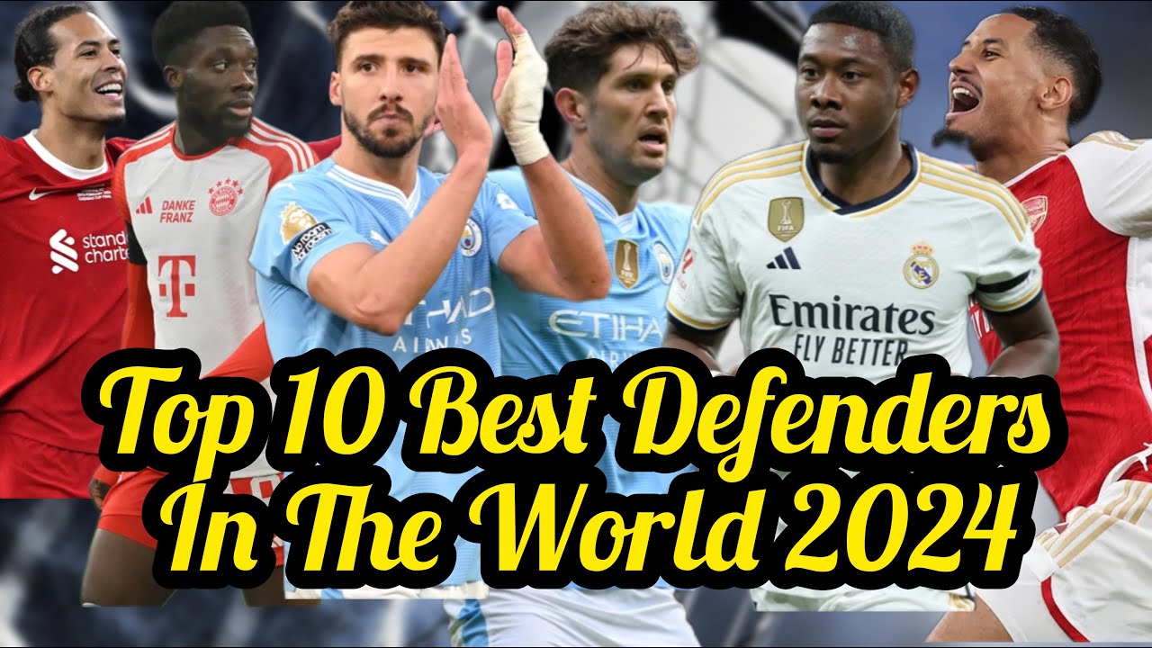 Ranking The Top 10 Best Defenders In The World 2024 - YouTube