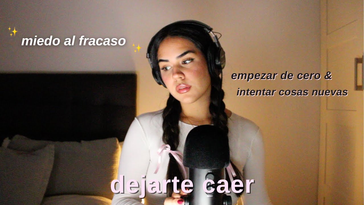 DEJARTE CAER: miedo al fracaso, empezar de cero, intentar algo nuevo ...