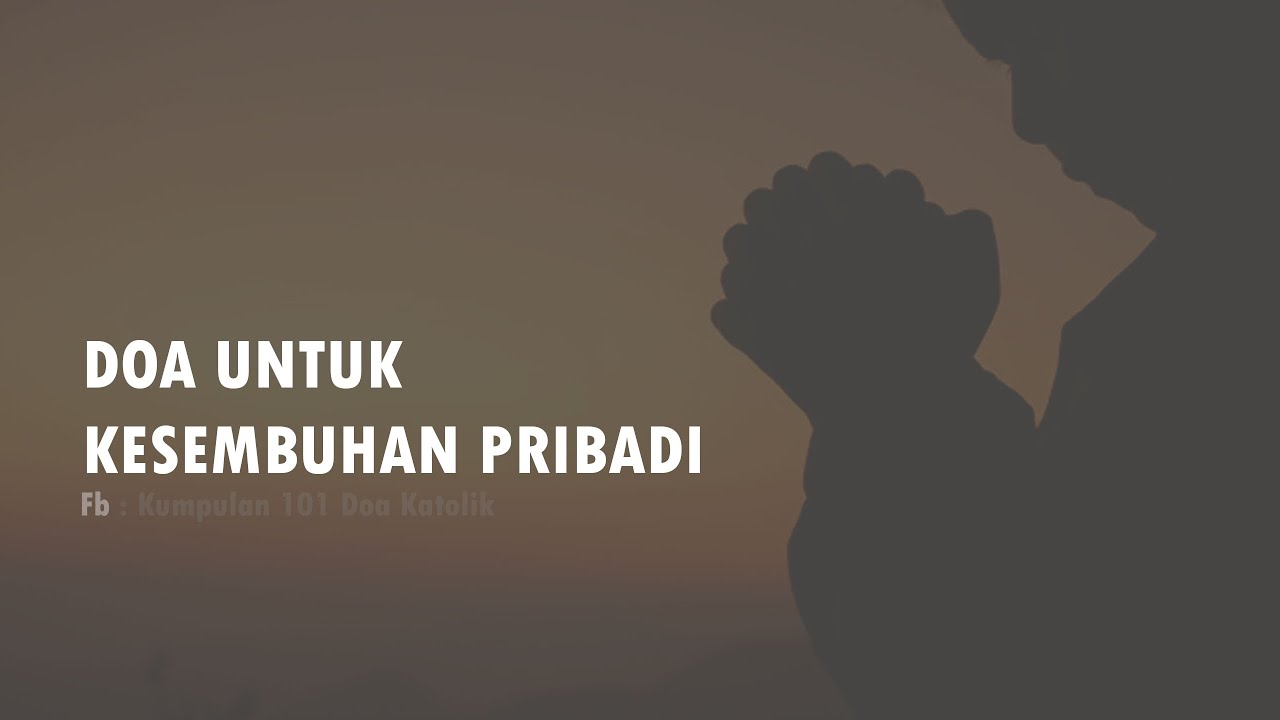Doa Harian Katolik - Doa Untuk Kesembuhan Pribadi - YouTube