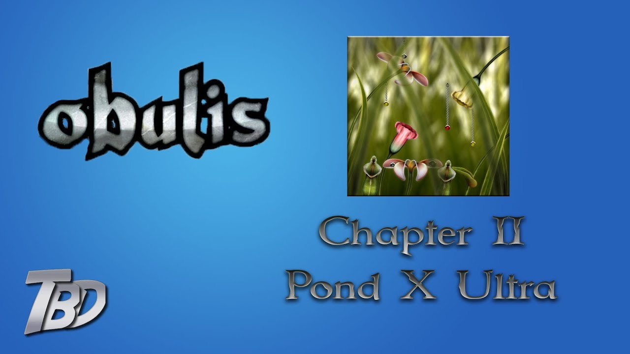 Obulis: Chapter II - Pond X Ultra - YouTube