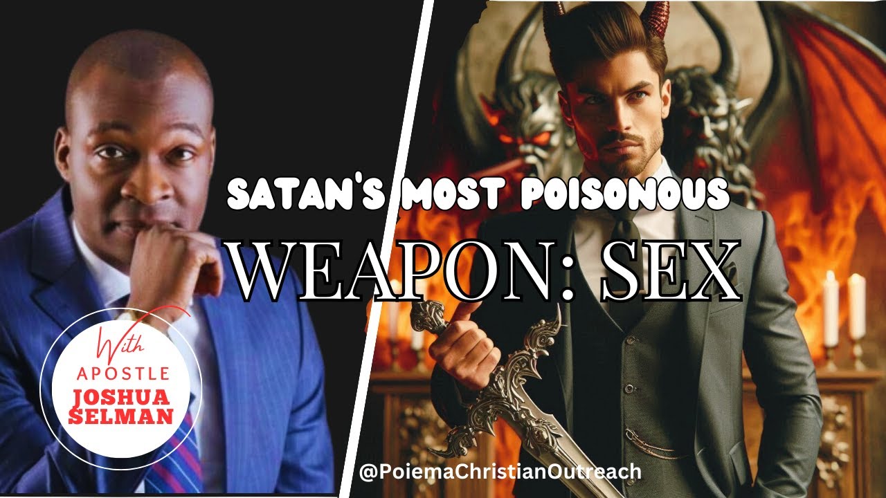 Satan's Most Poisonous Weapon | SEX | APOSTLE JOSHUA SELMAN - YouTube
