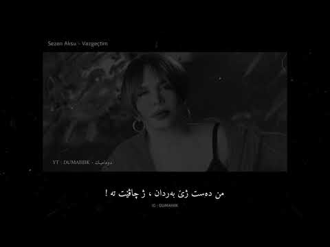 Sezen Aksu - Vazgeçtim Kurdish Subtitle