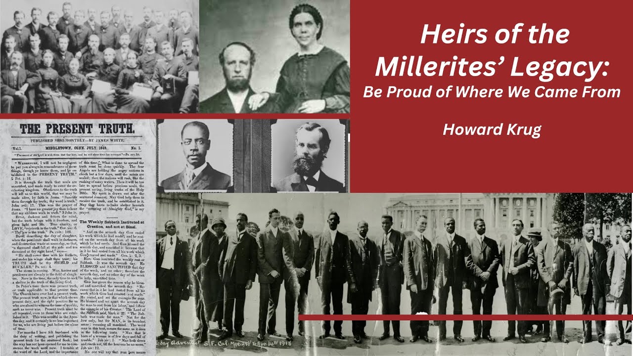 "Heirs of the Millerite Legacy" with Howard Krug - Adventist History ...