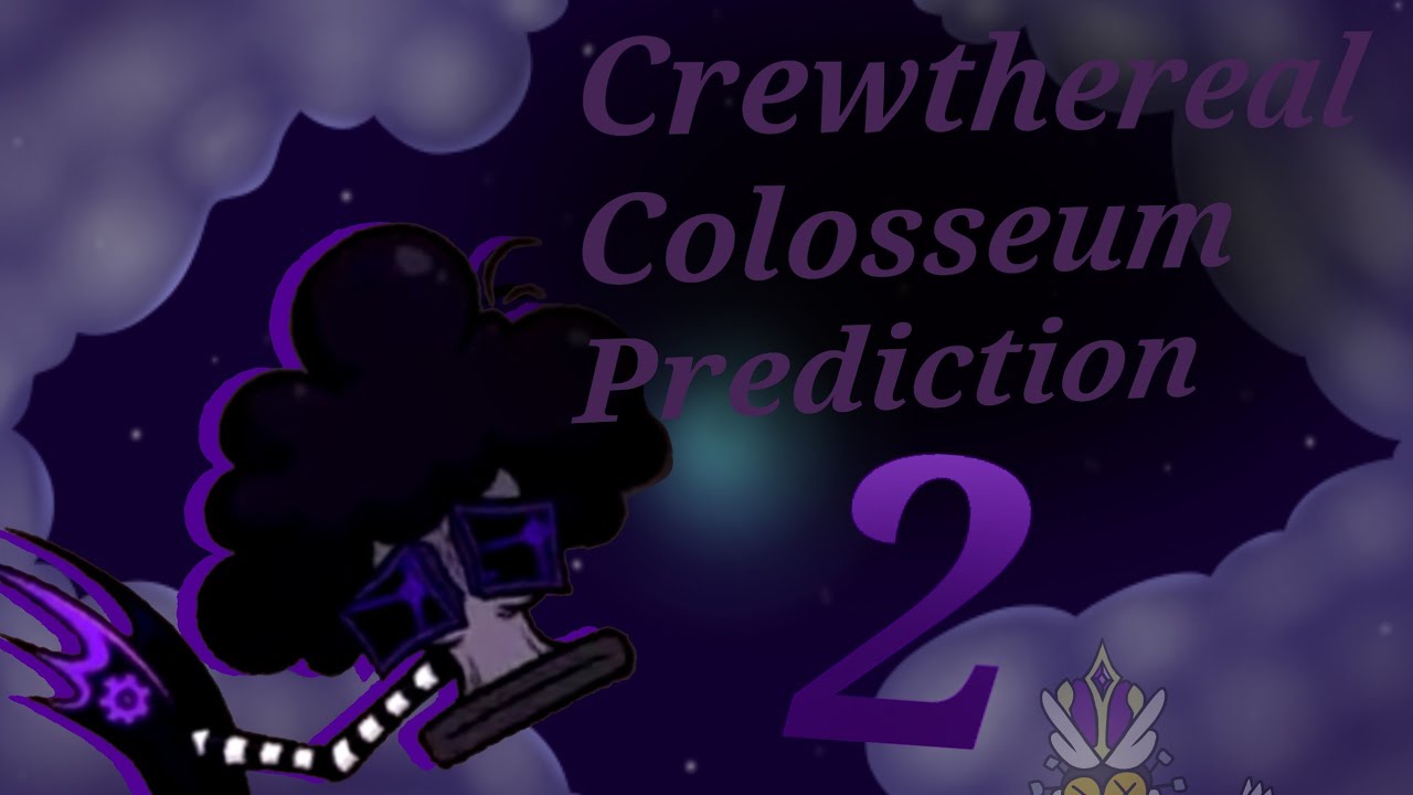 Crewthereal Colosseum Prediction 2 [As of Randy] - YouTube