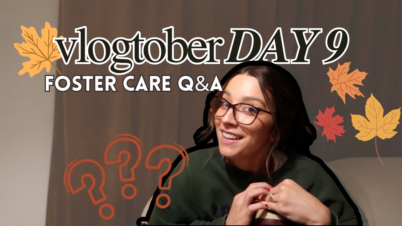 vlogtober day 9 | Foster Care Q&A from a 24 Year Old Foster Mom - YouTube