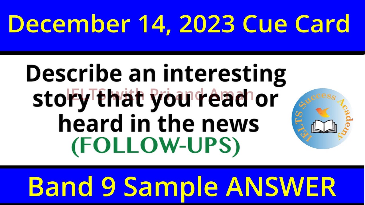 Describe an interesting story that you read or heard in the news cue ...