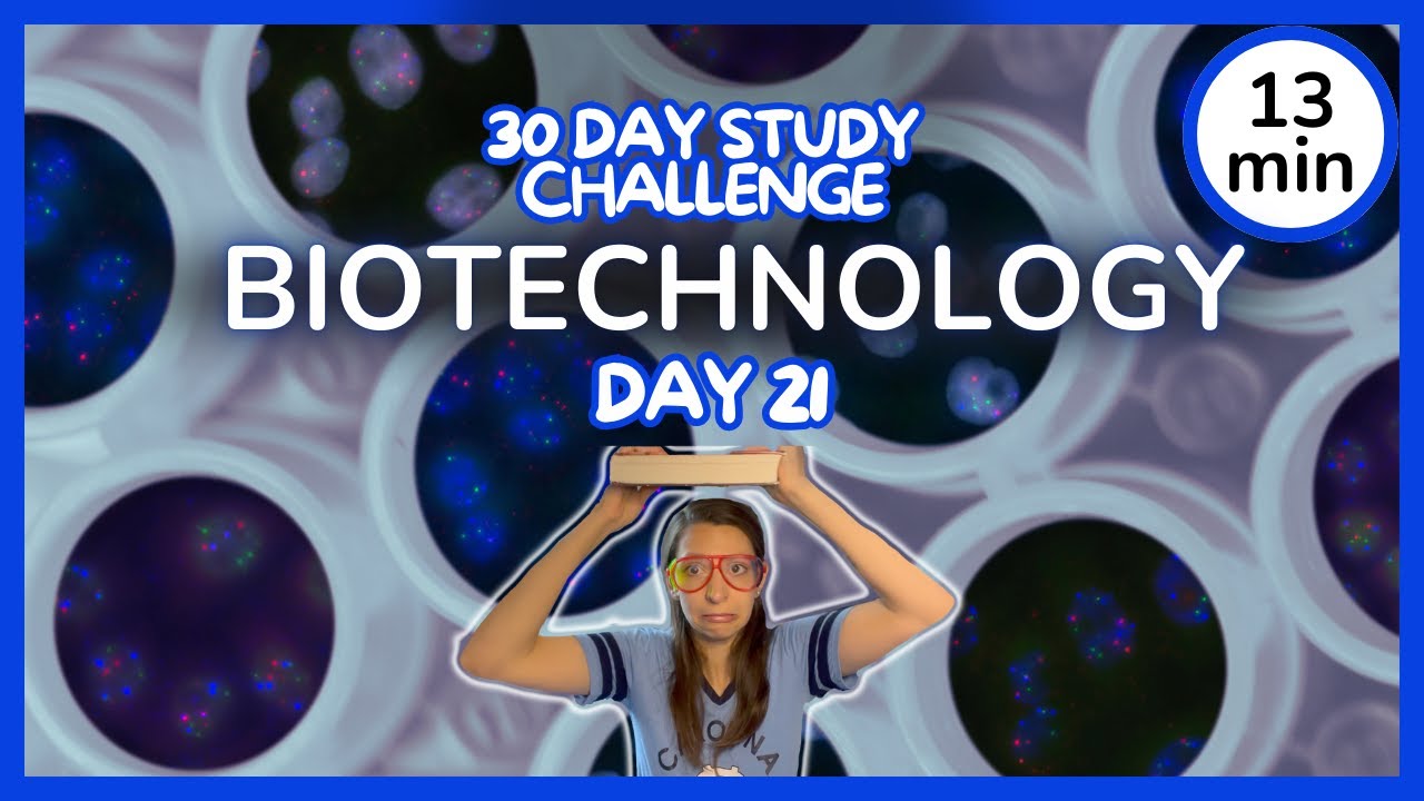 Day 21: Biotechnology - 30 Day Biology Study Challenge 2024 - YouTube