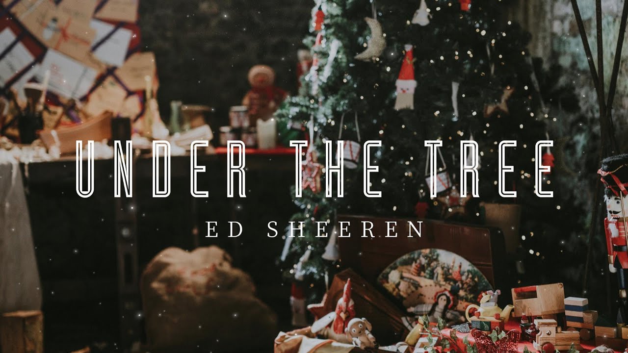 ED SHEERAN - UNDER THE TREE (from ”That Christmas”) - [Lyrics] - YouTube