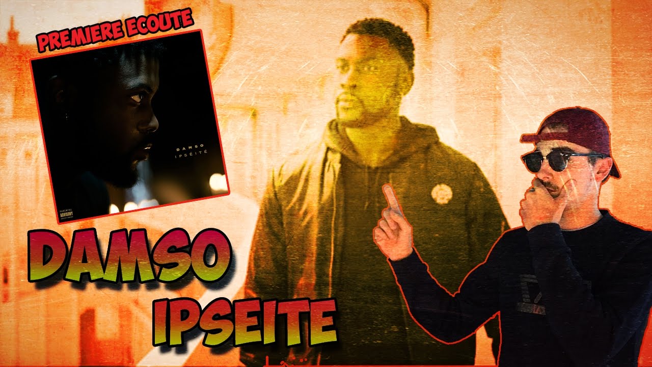 DAMSO - IPSÉITÉ // L'ALBUM DE L’ANNÉE !! [PREMIÈRE ÉCOUTE] - YouTube