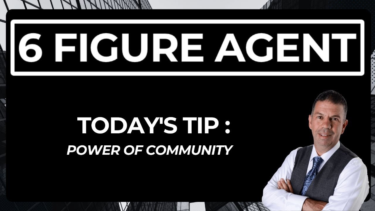 6 Figure Agent Tip: Power of Community - YouTube