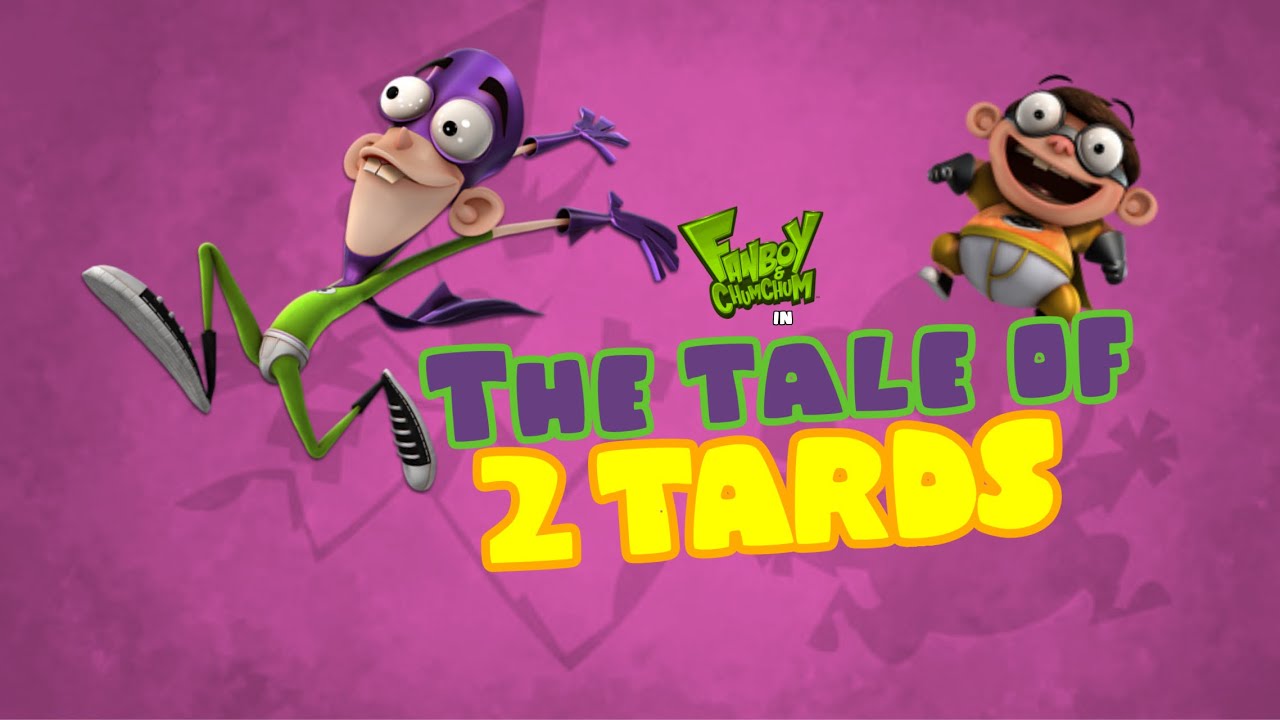 Fanboy & Chum Chum The Tale of 2 Tards - YouTube