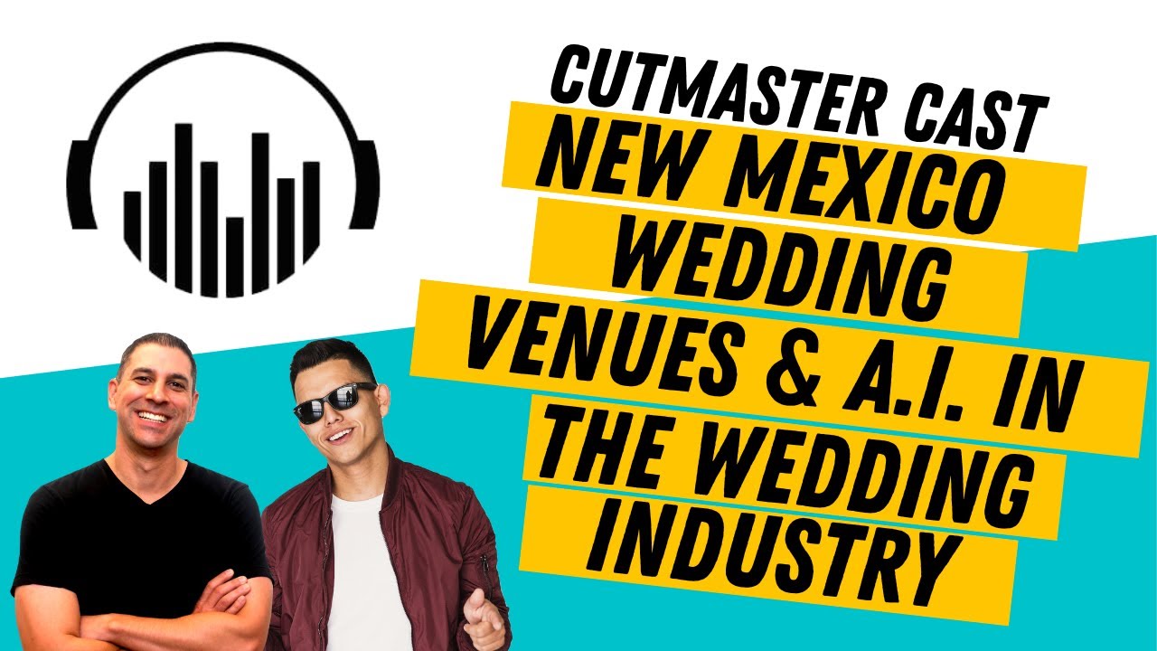 Cutmaster Cast - S1 E3 - New Mexico Wedding Venues & A.I. in the Wedding Industry - YouTube