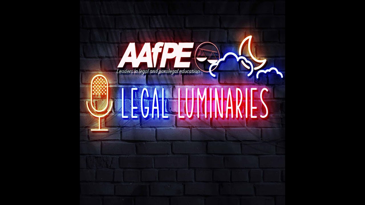 Legal Luminaries: The Paralegal Edition. Season 2. Episode 2 Meet AAfPE ...