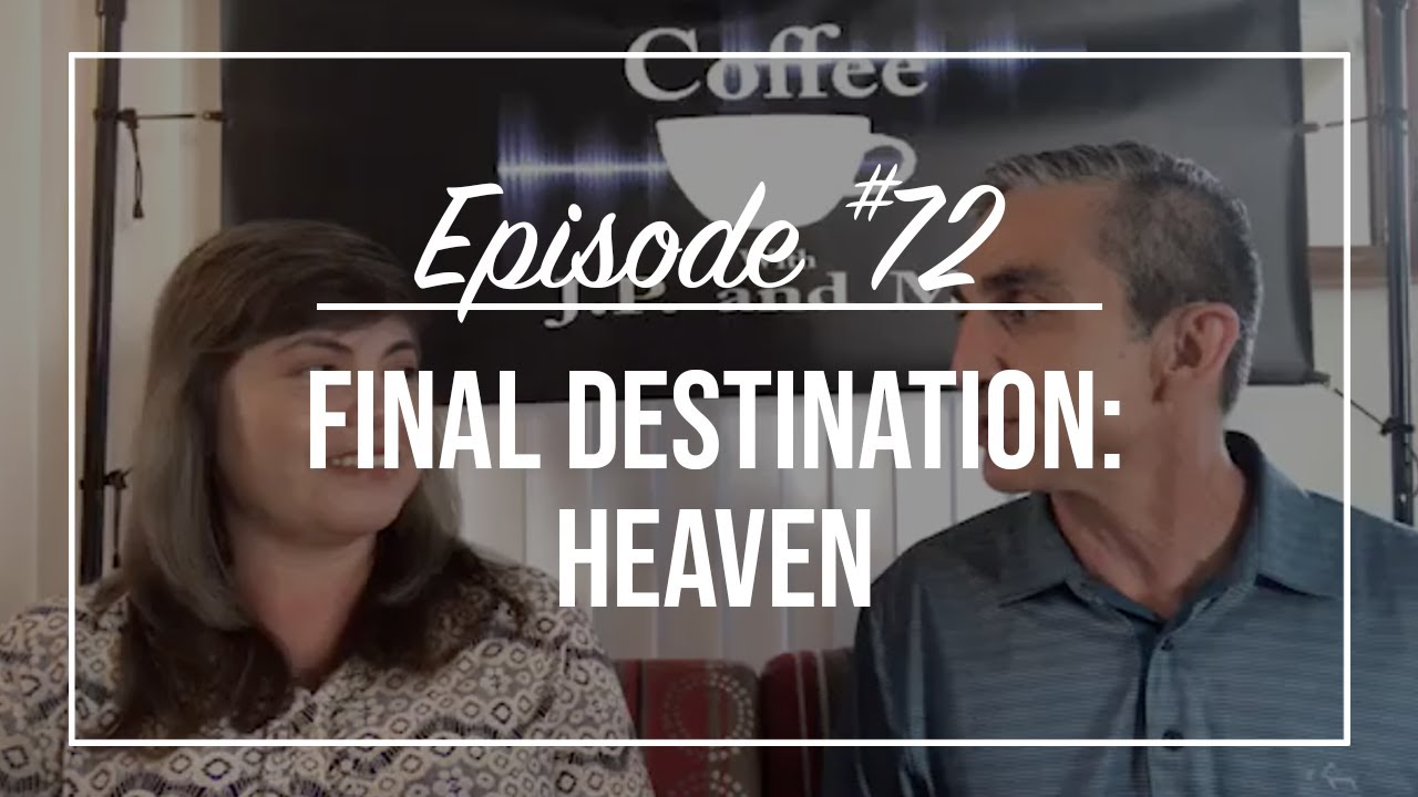 Coffee with JP & Me #72 - Final Destination: Heaven - YouTube