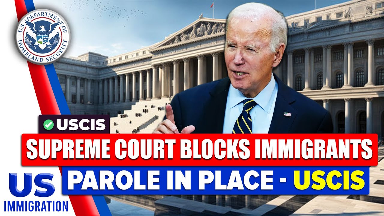 US Supreme Court Blocks Immigrants - Parole In Place | US Immigration ...