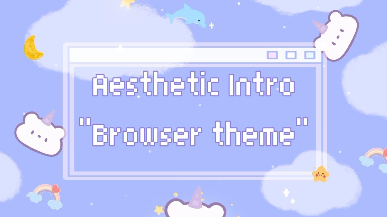 Aesthetic Intro "Browser Theme" part 1 I Free Template - YouTube