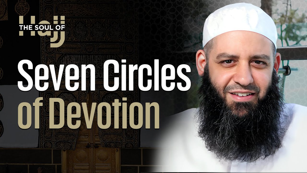 Seven Circles of Devotion (Ep. 5) | The Soul of Hajj | Season 1 | Sheikh Abu Bakr Zoud - YouTube