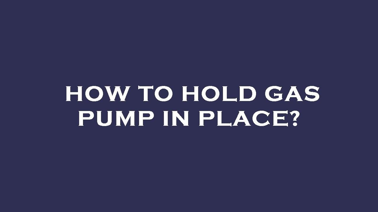 How to hold gas pump in place? - YouTube