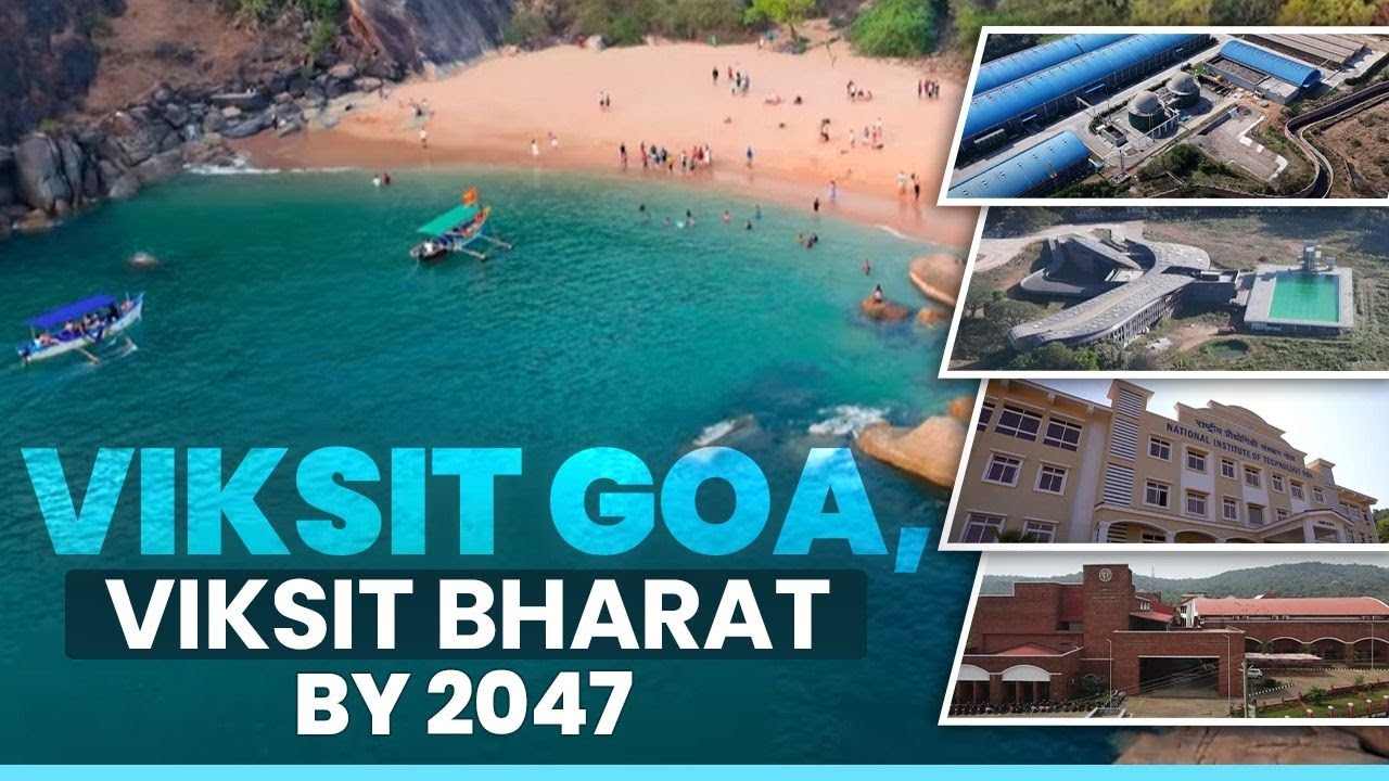 Viksit Goa, Viksit Bharat: Projects facilitating development of all ...