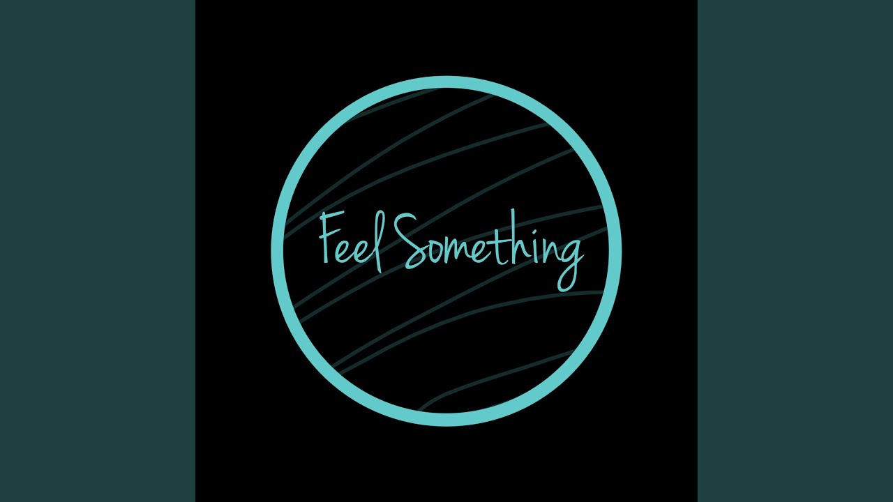 Feel Something - YouTube Music