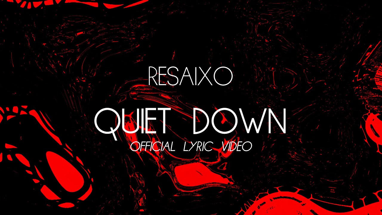 Resaixo - Quiet Down (Official Lyric Video) - YouTube