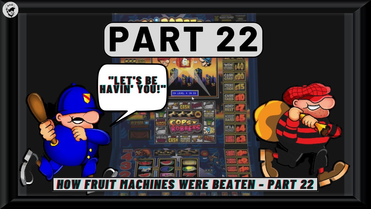 How Fruit Machines Were Beaten - Part 22 | Cops N' Robbers Video Full ...