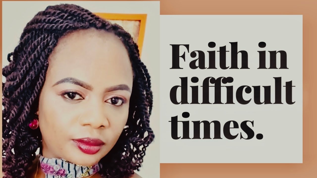 FAITH IN DIFFICULT TIMES || HOW TO BUILD FAITH IN GOD DURING DIFFICULT ...