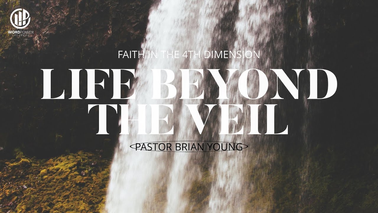 Faith in the 4th Dimension | Life Beyond the Veil | Pastor Brian Young ...